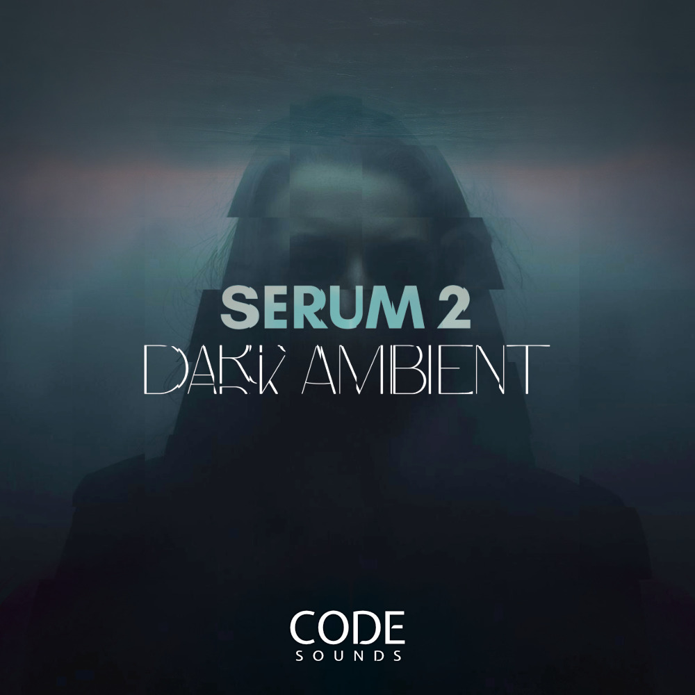 Code Sounds - Serum 2 Dark Ambient | Serum 2 Preset Pack by Datacode ...